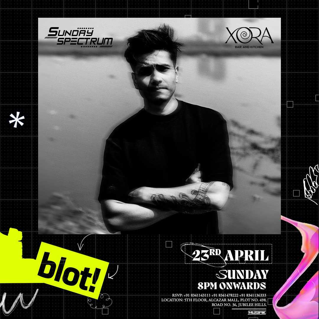 Sunday Spectrum - Ft Blot by Xora Bar & Kitchen, DJ Night Event Tickets ...