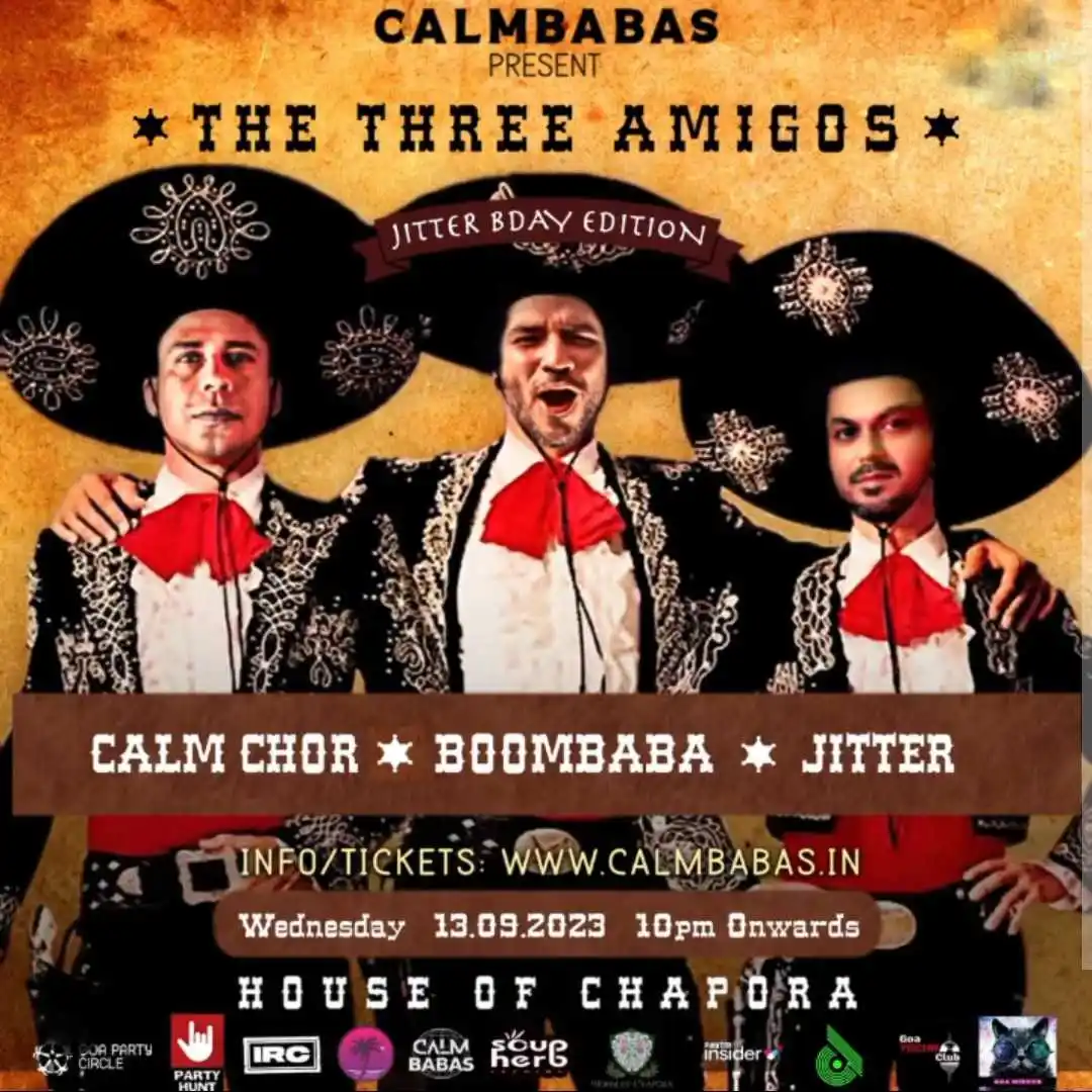 The Three Amigos by House Of Chapora, Techno Event Tickets Goa - Clubr