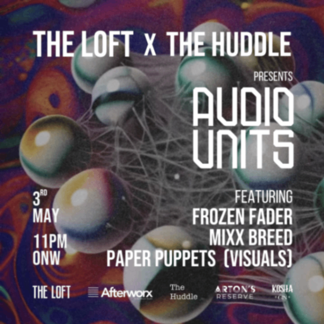 The Loft X The Huddle present Audio Units featuring Frozen Fader & Mixx ...